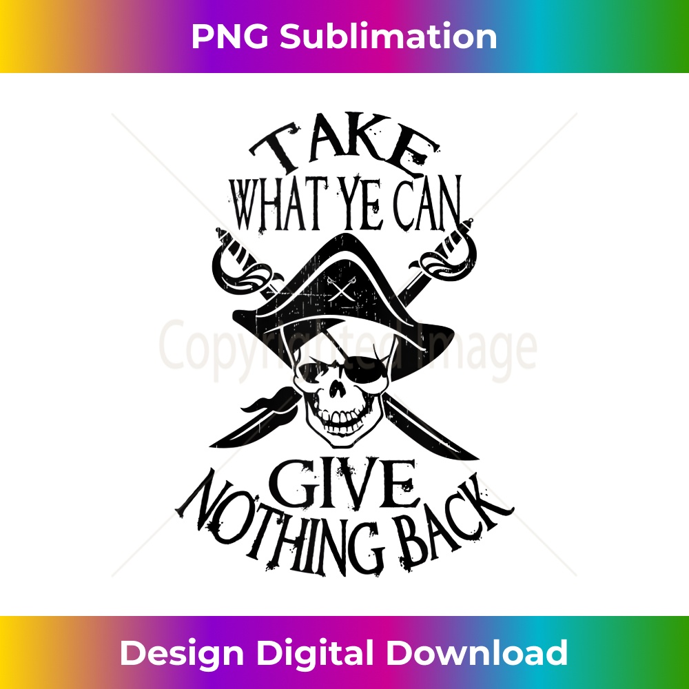 Pirate, Take What You Can Give Nothing Back, Funny pirate Ta | Inspire ...