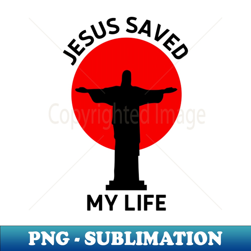 Jesus Saved My Life Christian Saying - PNG Sublimation Digi | Inspire ...