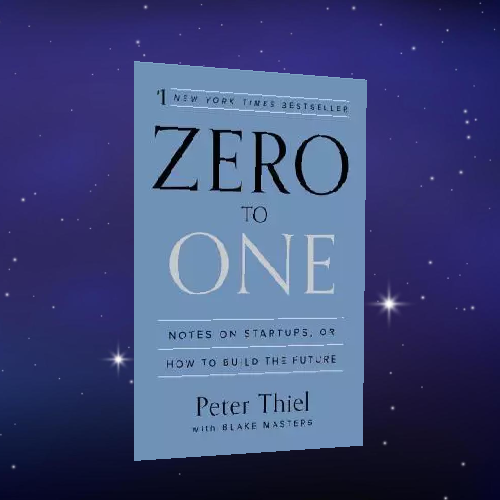Zero to One: Notes on Startups, or How to Build the Future b - Inspire ...