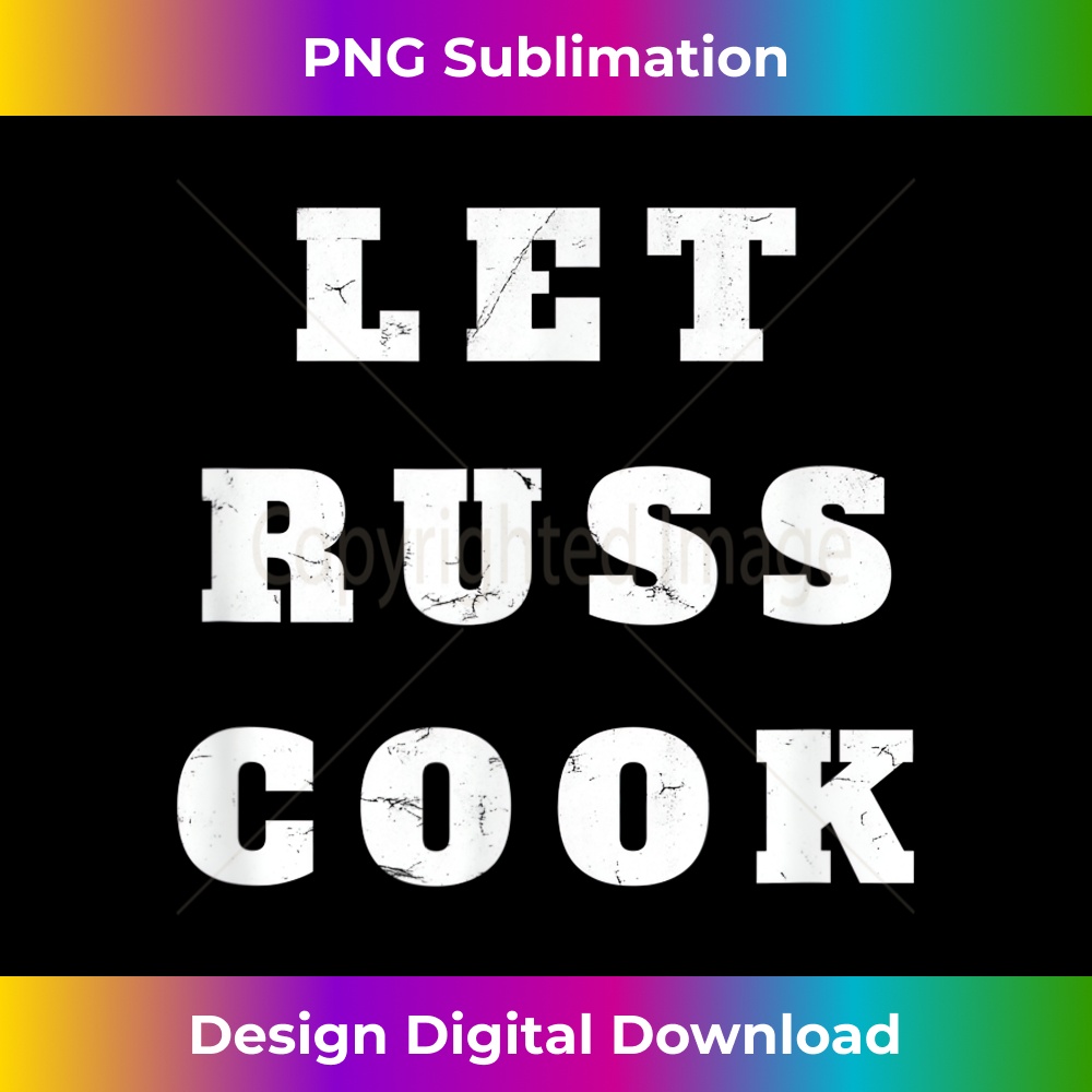 Let Russ Cook - Crafted Sublimation Digital Download - Craft | Inspire ...