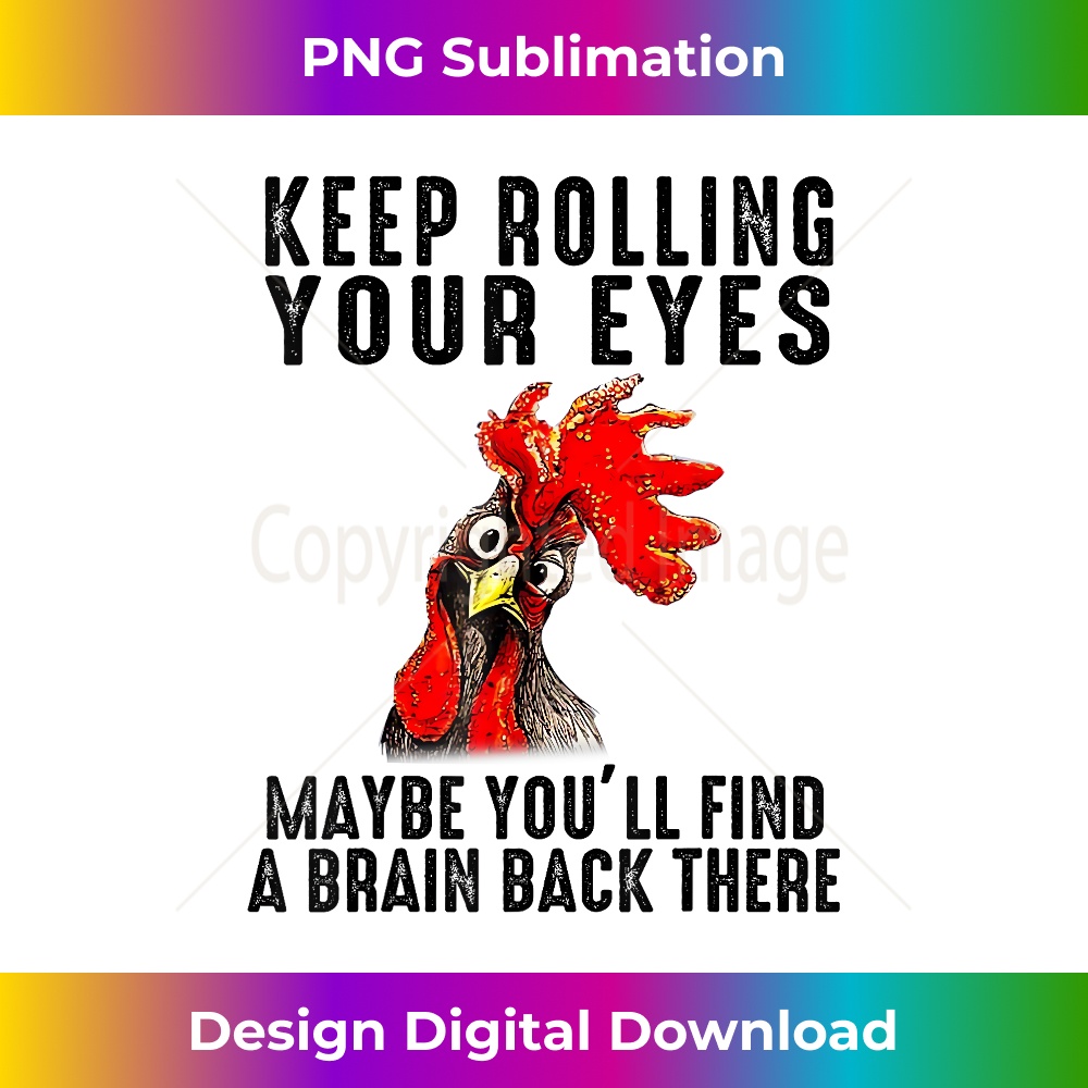 Funny Chicken Keep Rolling Your Eyes Find A Brain Farmer - D | Inspire ...