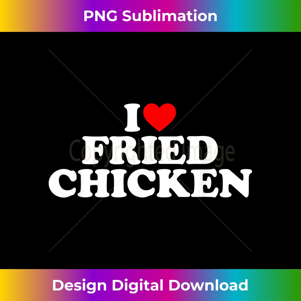I Love Fried Chicken T- I Heart Fried Chicken - Timeless PNG | Inspire ...
