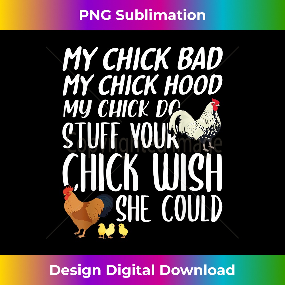 My Chick Bad My Chick Hood My Chick Do Stuff Funny Chicken - | Inspire ...