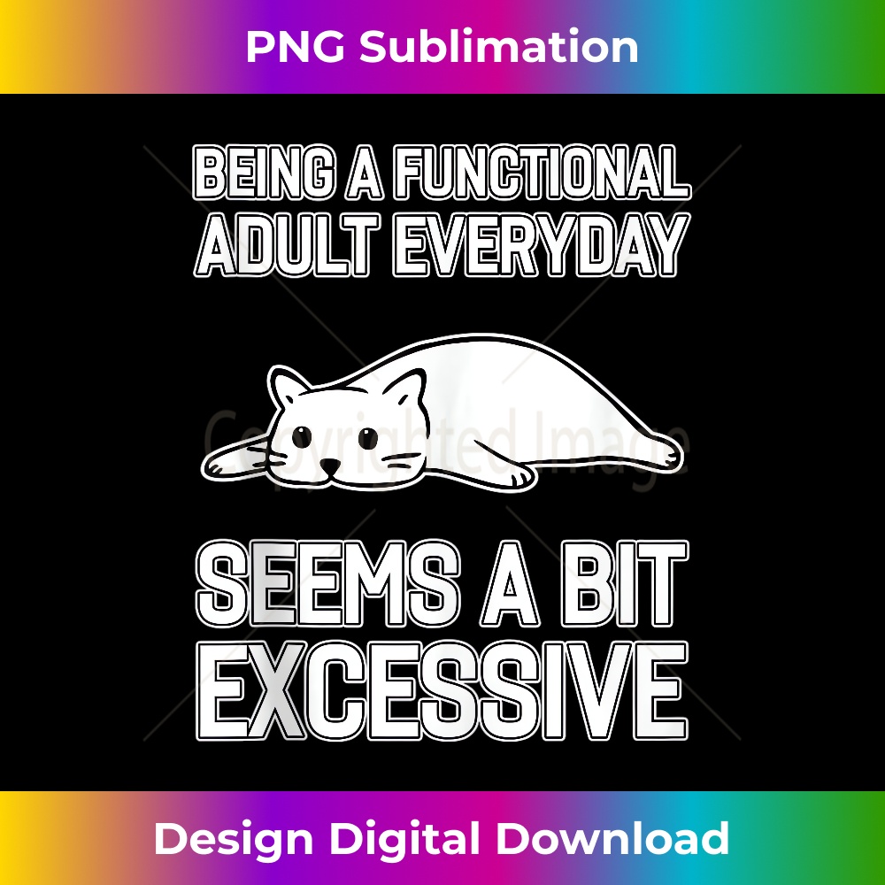 Being A Functional Adult Everyday Seems A Bit Excessive Lazy | Inspire ...