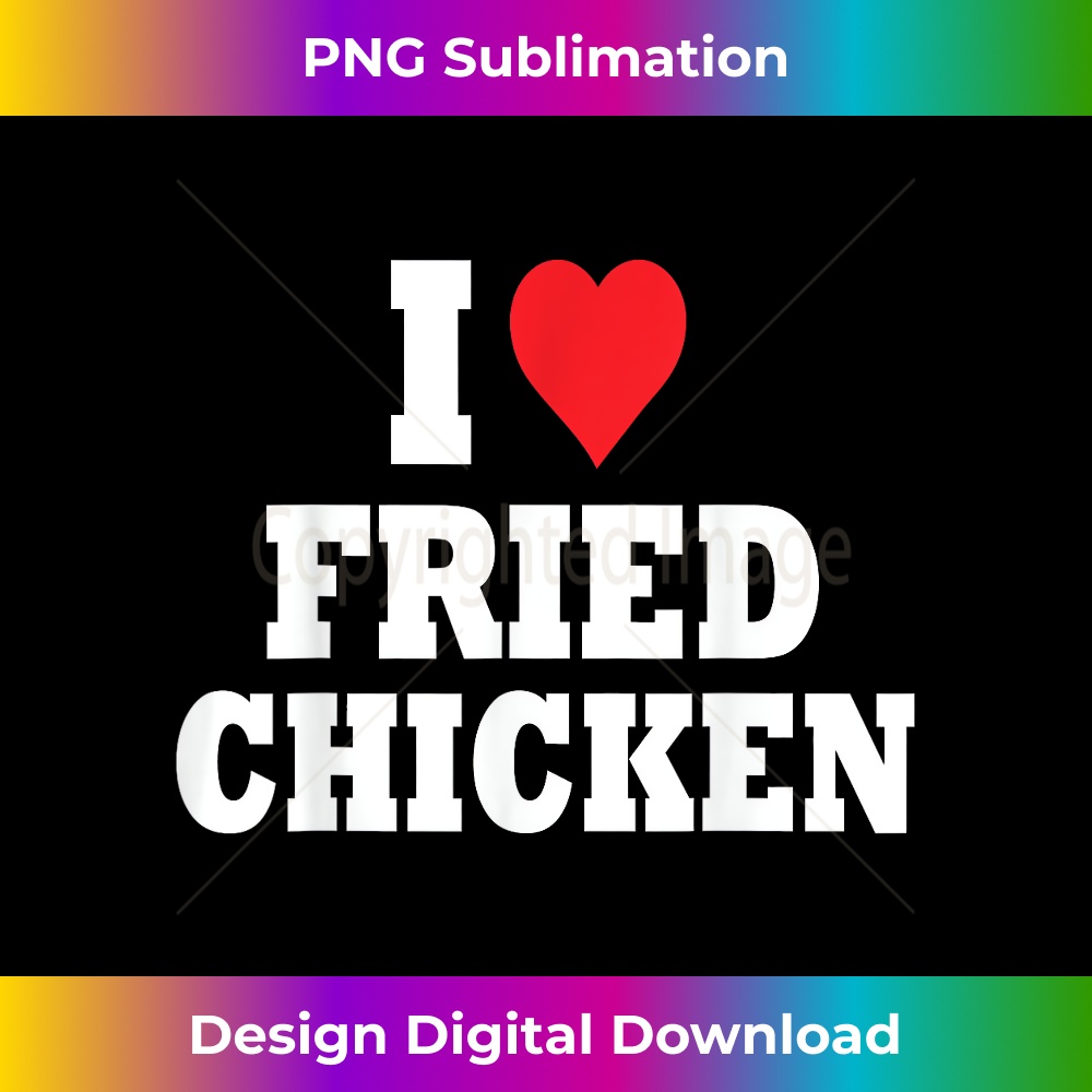 I Love Fried Chicken - Sophisticated PNG Sublimation File - | Inspire ...