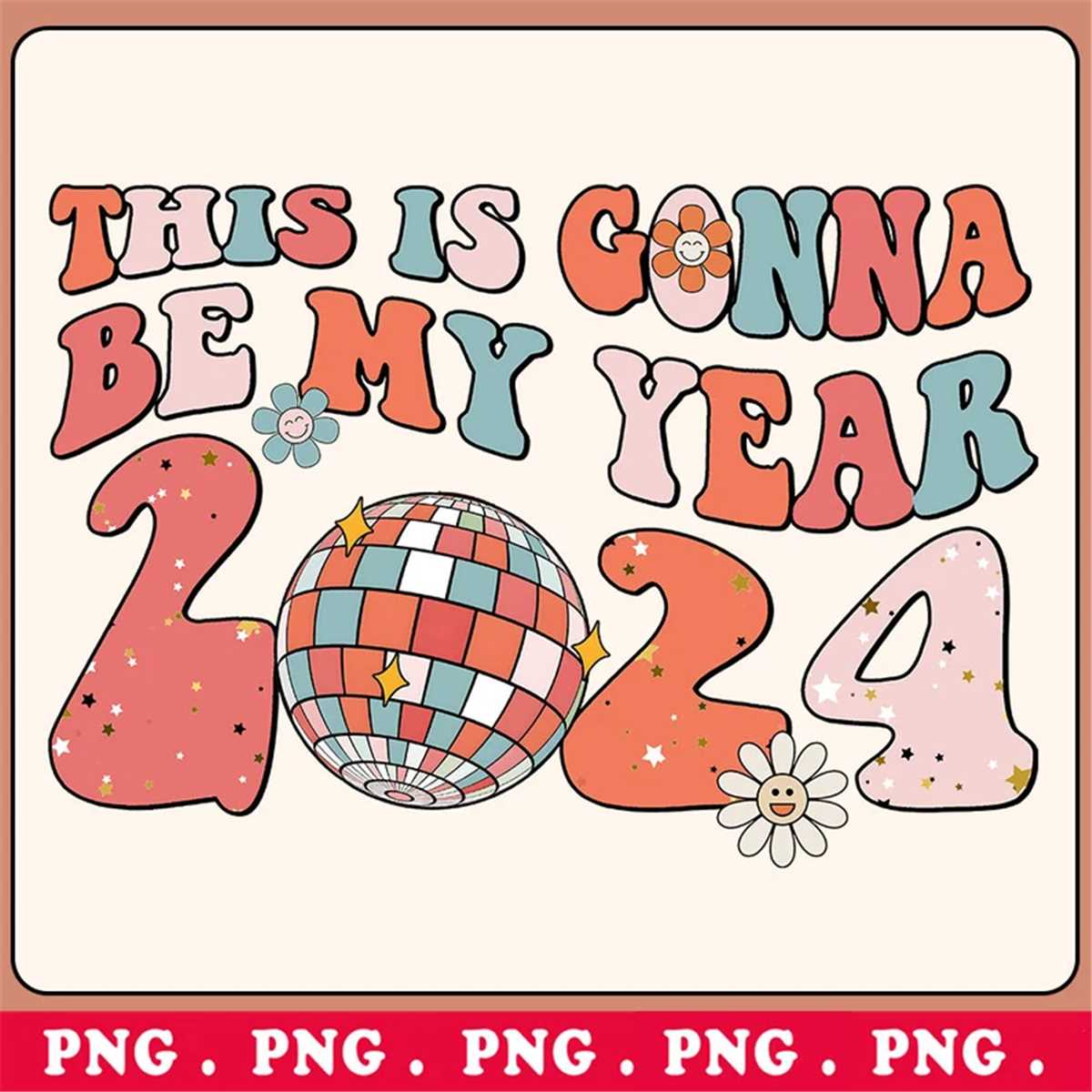 This Is Gonna Be My Year 2024 PNG, Happy New Year PNG, Retro - Inspire ...