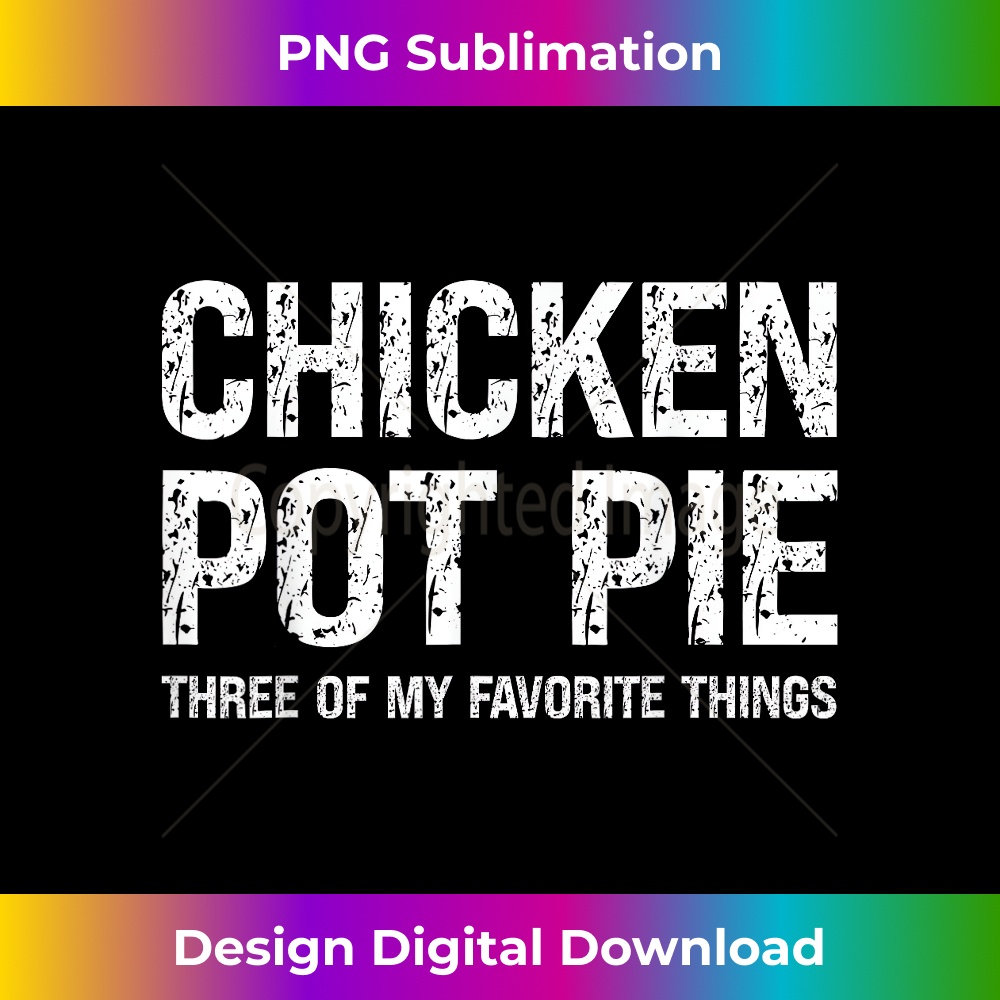 Chicken Pot Pie Three Of My Favorite Things Funny Pot Pi - L | Inspire ...