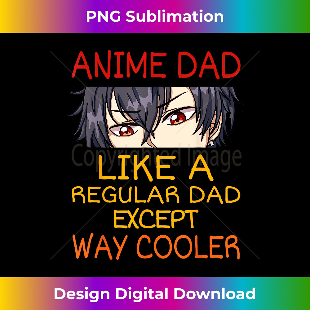 Anime Dad Like A Regular Dad Except Way Cooler Father's Day | Inspire ...