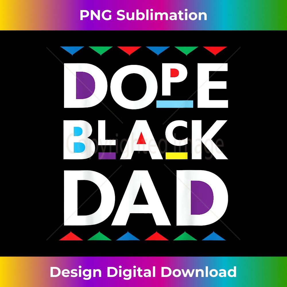 Dope Black Dad Black History Gift Dope Black Father - Eco-Fr | Inspire ...