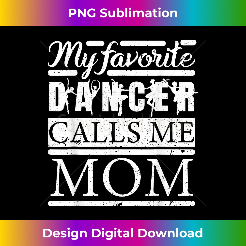 My Favorite Dancer Calls Me Mom - Futuristic PNG Sublimation | Inspire ...