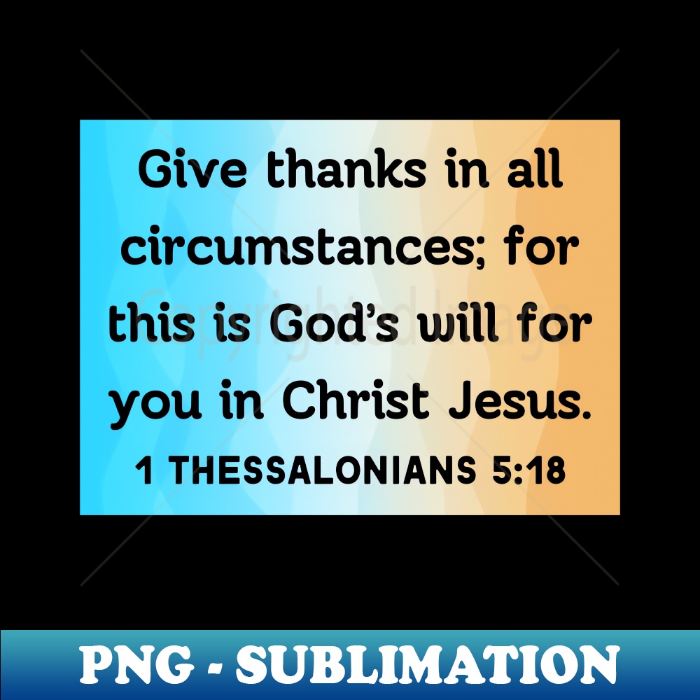 Bible Verse 1 Thessalonians 518 - Artistic Sublimation Digit | Inspire ...