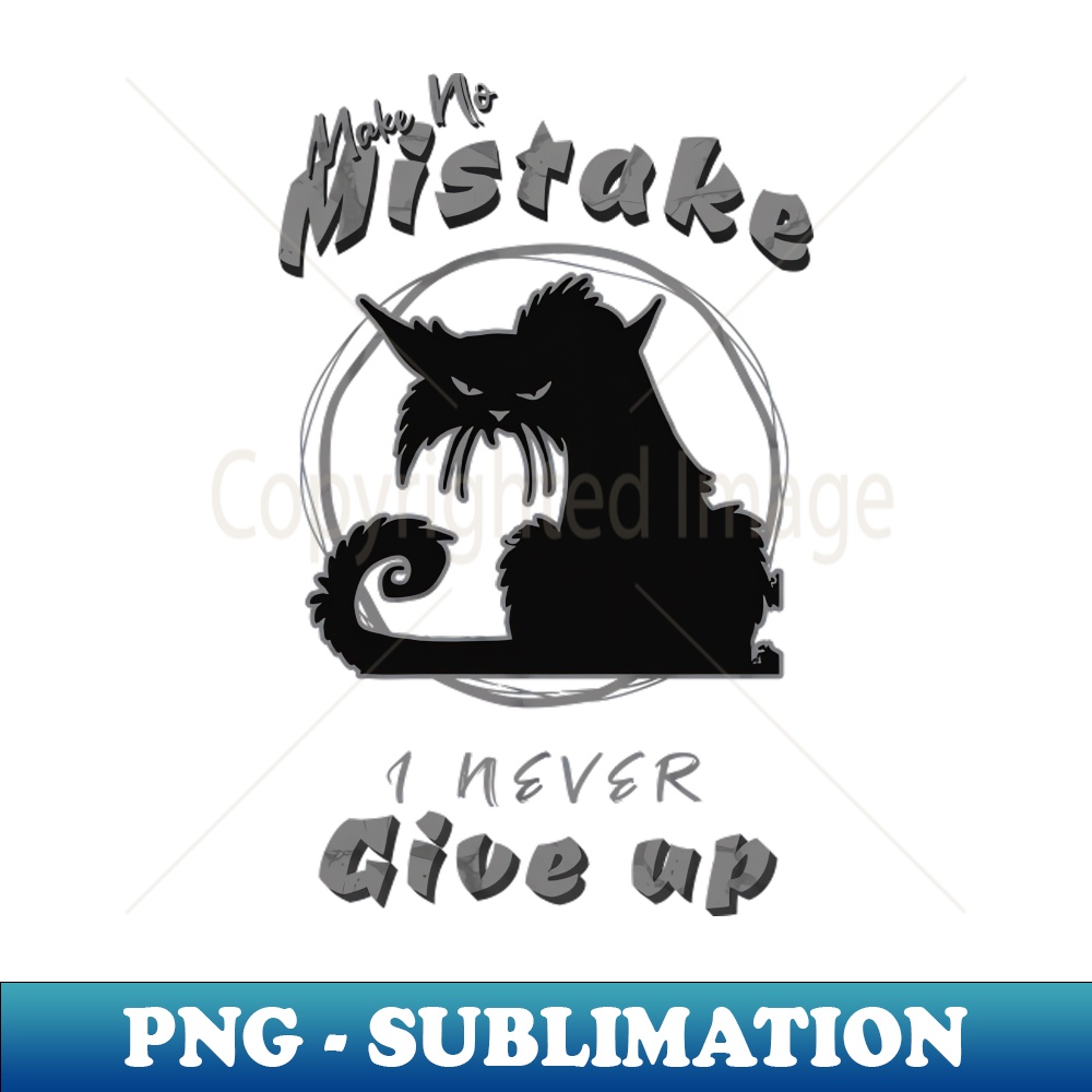 Make No Mistake Never Give Up Inspirational Quote Phrase Tex | Inspire ...