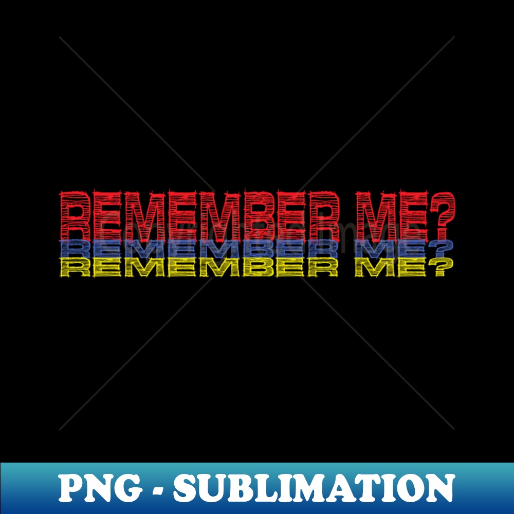 Remember Me - PNG Sublimation Digital Download - Perfect for | Inspire ...