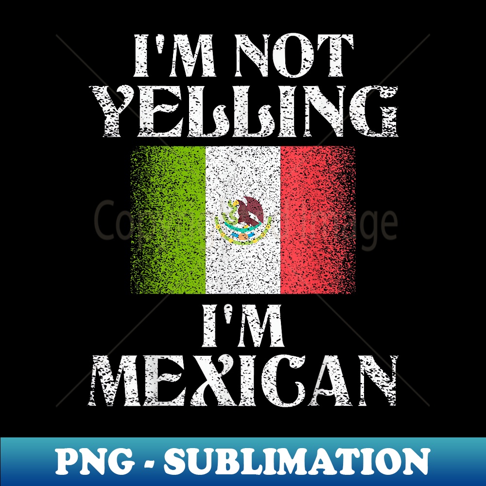 I'm Not Yelling I'm Mexican Funny Mexican Pride - Special Ed | Inspire ...