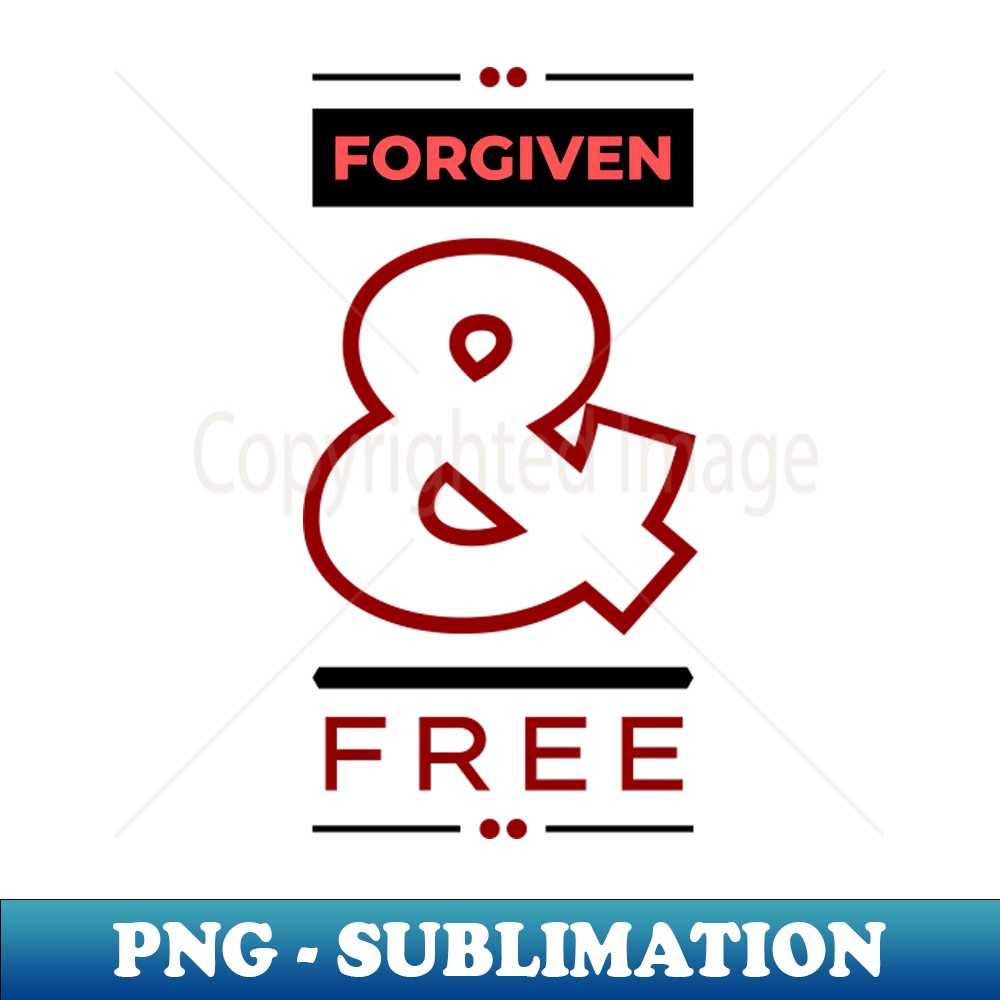 Forgiven And Free Christian - Exclusive Sublimation Digital | Inspire ...