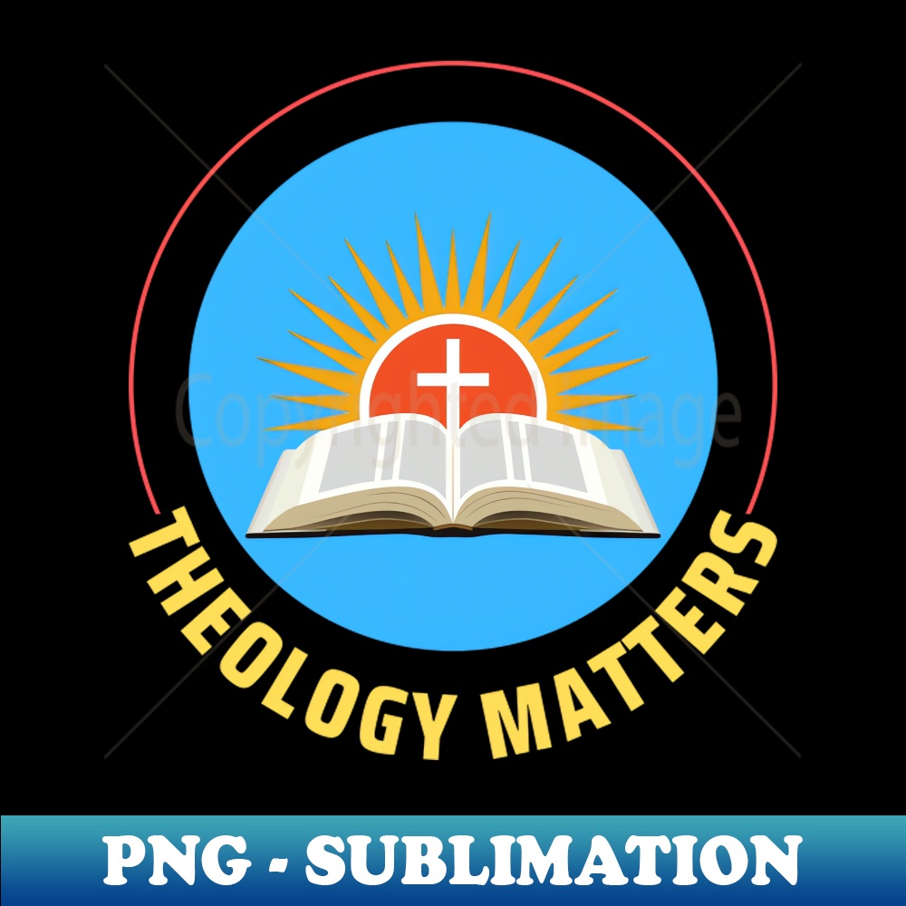 Theology Matters Christian - PNG Transparent Sublimation Fi | Inspire ...