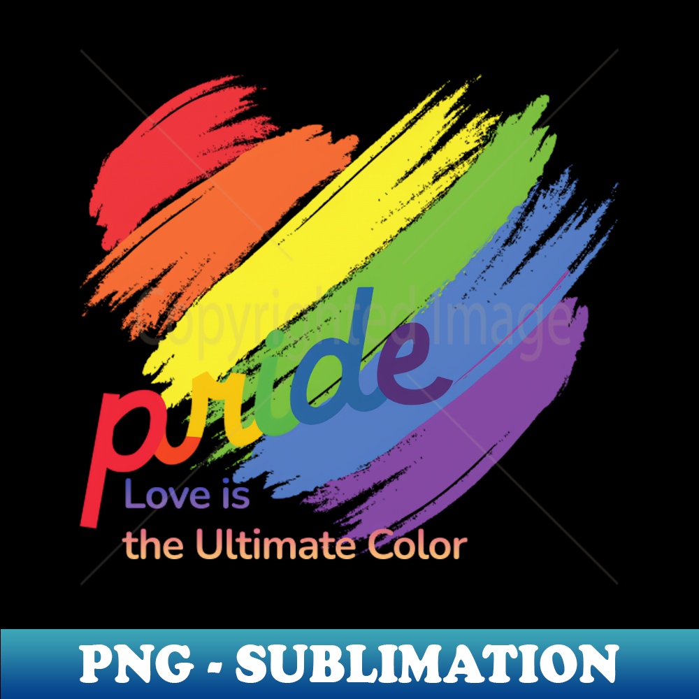 Pride Love is the Ultimate Color - PNG Transparent Sublimati | Inspire ...