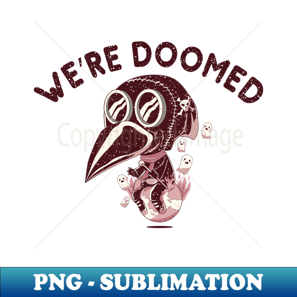 Were Doomed - PNG Transparent Digital Download File for Subl - Inspire Uplift