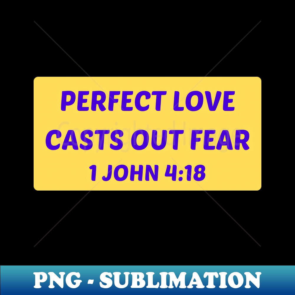Perfect Love Casts Out Fear Christian Saying - Instant Subl | Inspire ...
