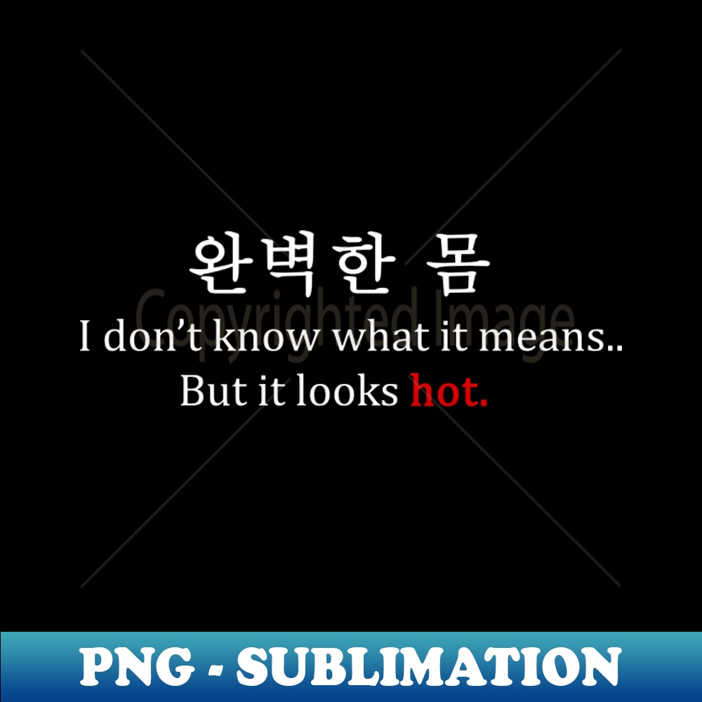 Korean Text - It Looks hot - Instant Sublimation Digital Do | Inspire ...