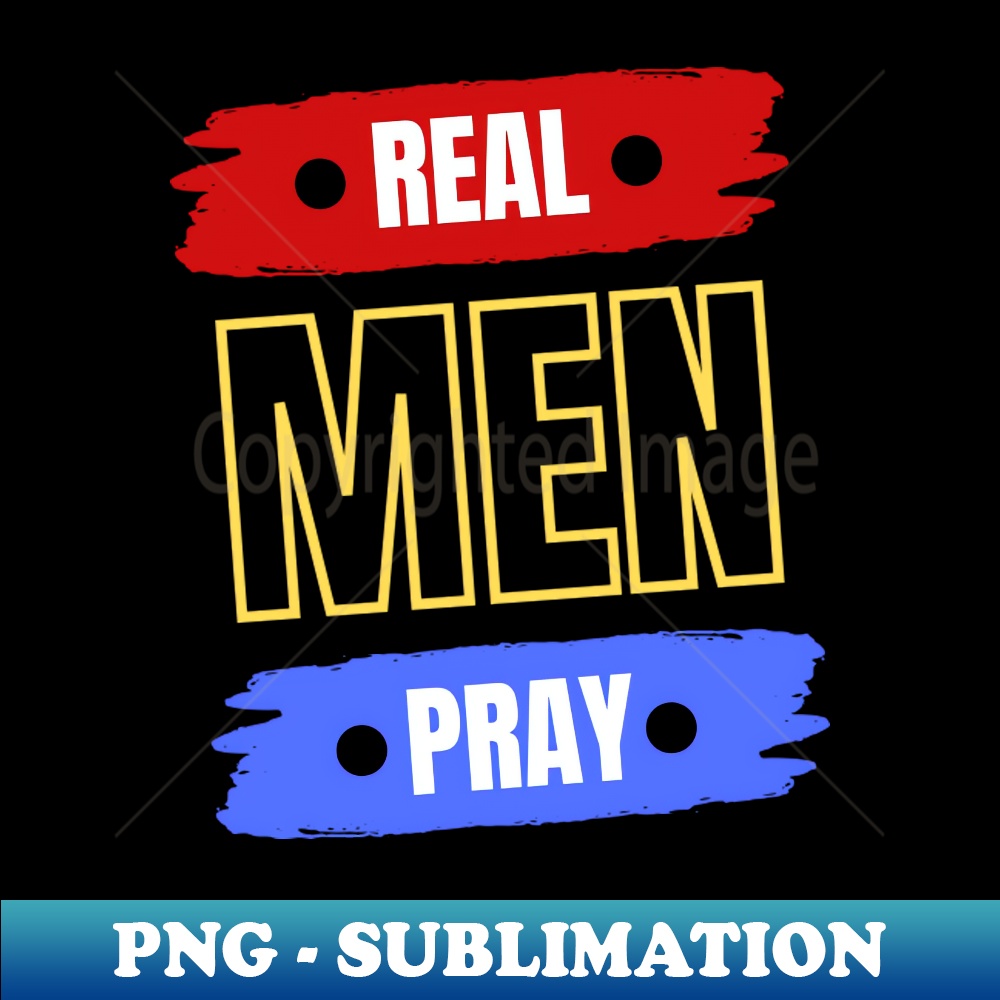 Real Men Pray Christian Saying - PNG Transparent Sublimatio - Inspire ...