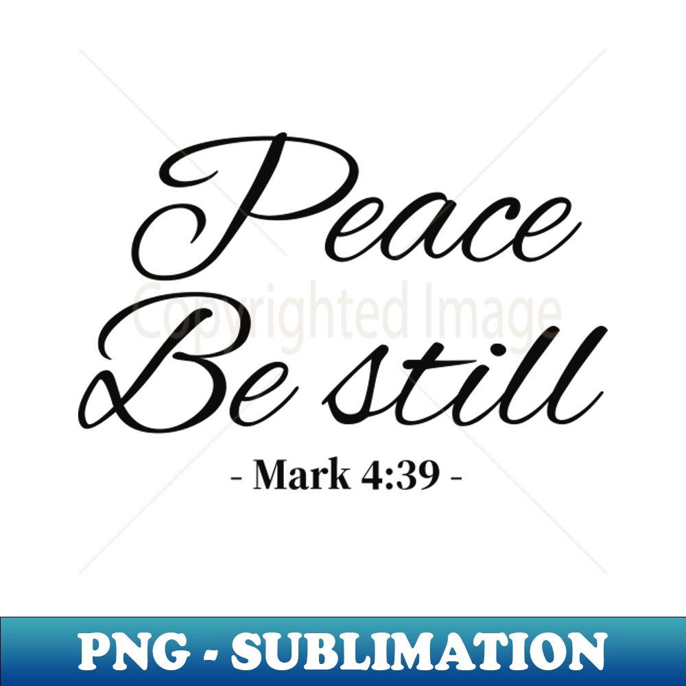 Peace be still bible verse - Exclusive PNG Sublimation Downl | Inspire ...