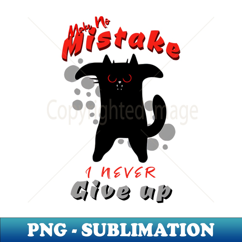 Make No Mistake Never Give Up Inspirational Quote Phrase Tex | Inspire ...