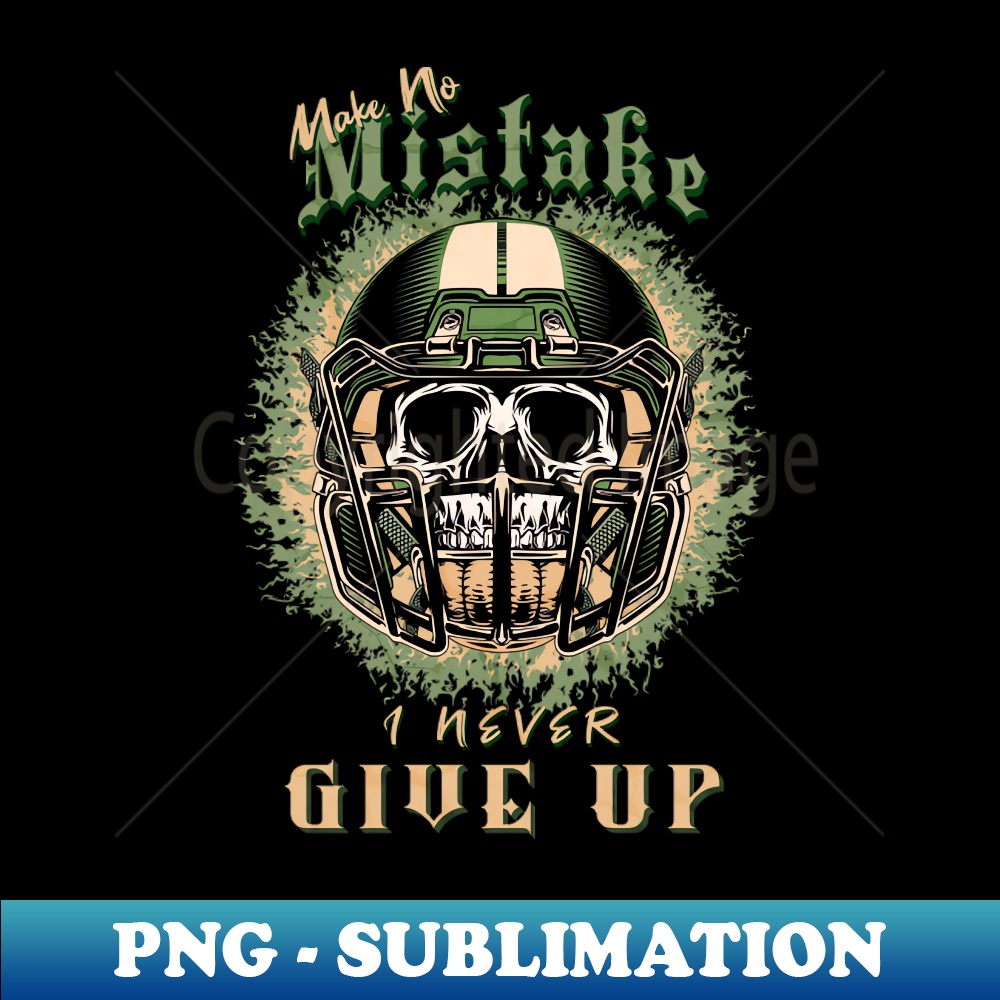 Make No Mistake Never Give Up Inspirational Quote Phrase Tex - Inspire ...