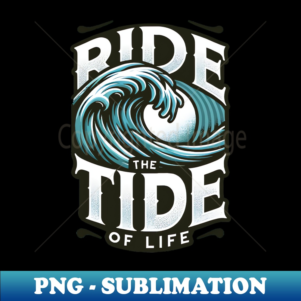 Ride the Tide of Life - Professional Sublimation Digital Dow | Inspire ...