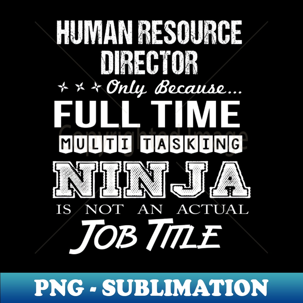 Human Resource Director - Multitasking Ninja - High-Resoluti | Inspire ...