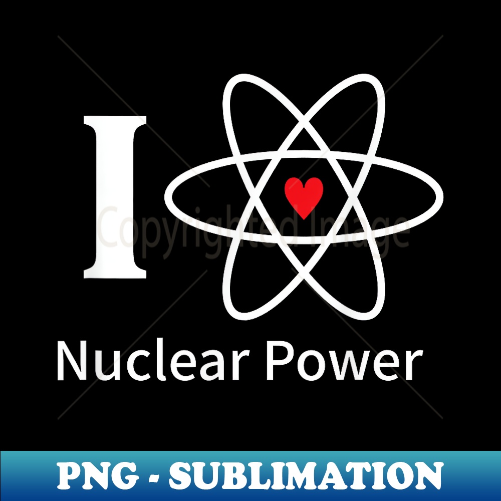 I LOVE NUCLEAR POWER Atom Symbol, Heart, Rutherford Model - | Inspire ...