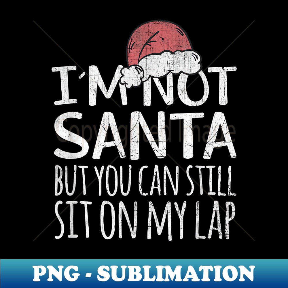 I'm Not Santa But You Can Still Sit On My Lap Funny Xmas - E | Inspire ...