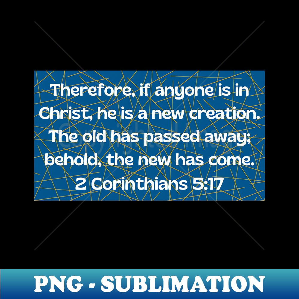 Bible Verse 2 Corinthians 517 - Stylish Sublimation Digital | Inspire ...