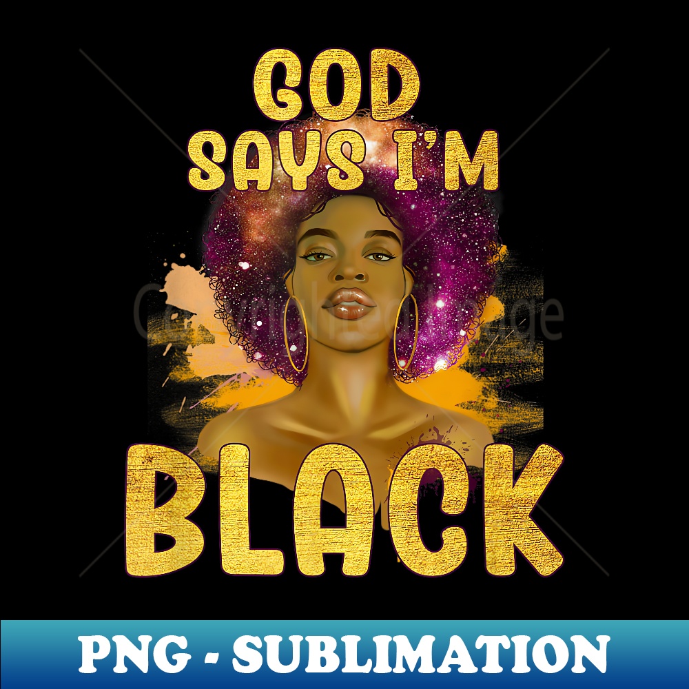 African American Girl God Says I Am Black Pride Melanin - Un | Inspire ...