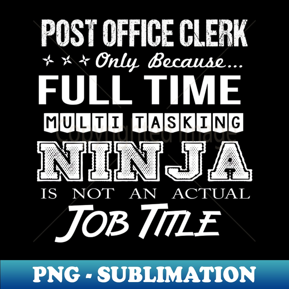Post Office Clerk - Multitasking Ninja - Modern Sublimation | Inspire ...