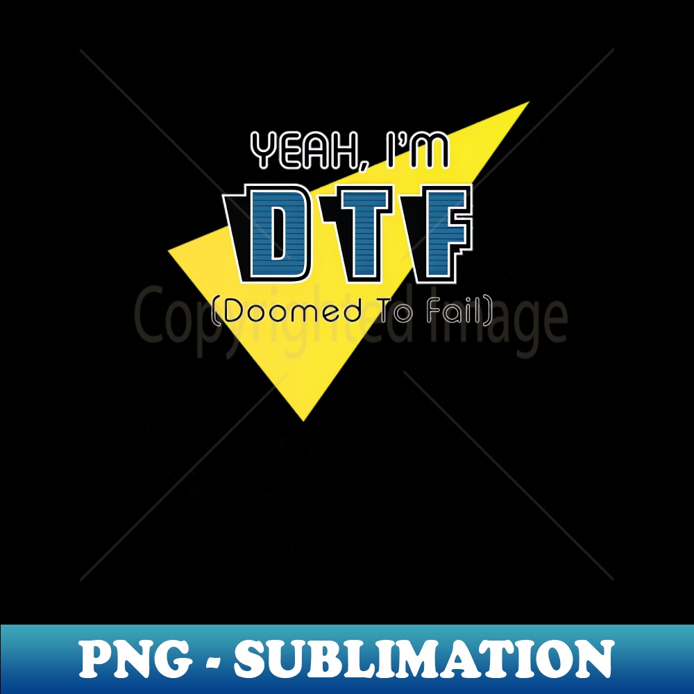 DTF Doomed To Fail - PNG Transparent Digital Download File f | Inspire ...