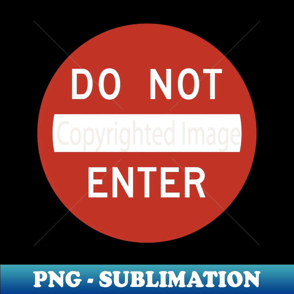 Do Not Enter - PNG Transparent Sublimation Design - Instantl | Inspire ...