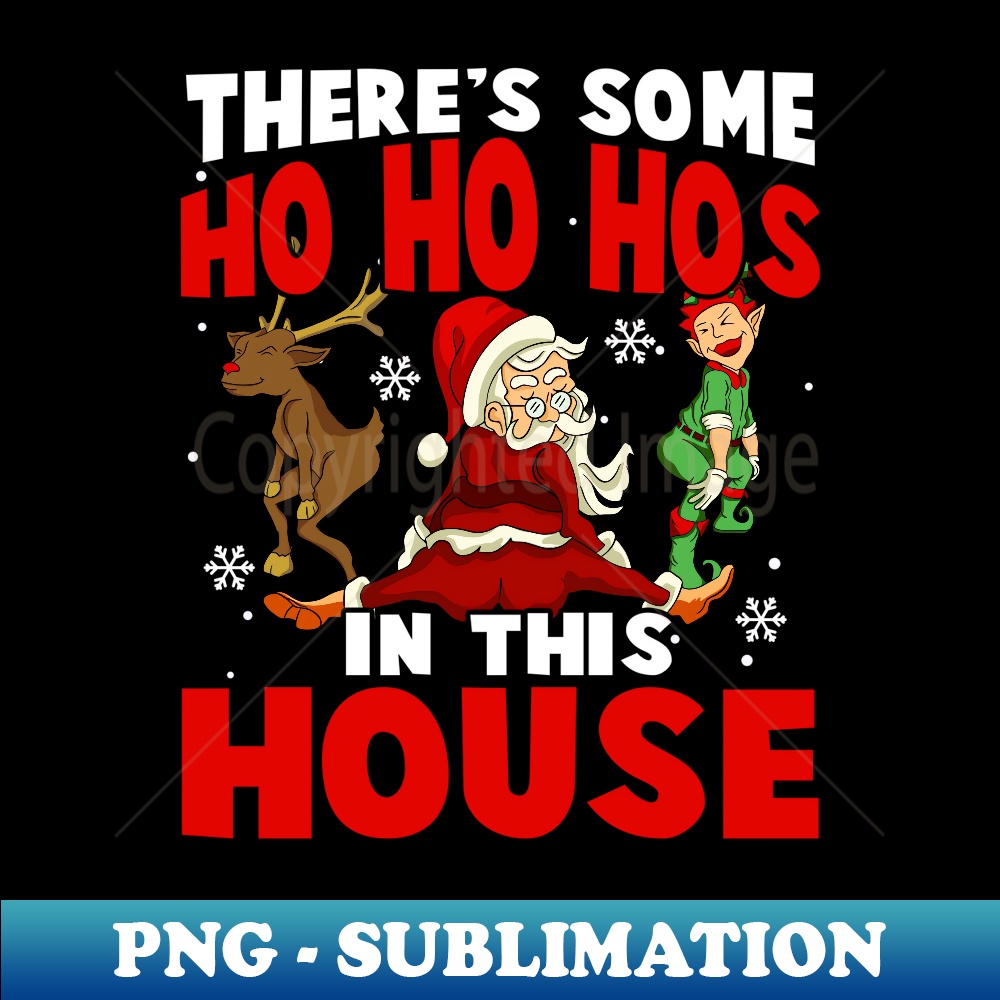Funny Theres Some Ho Ho Hos In This House Christmas s - Prof | Inspire ...