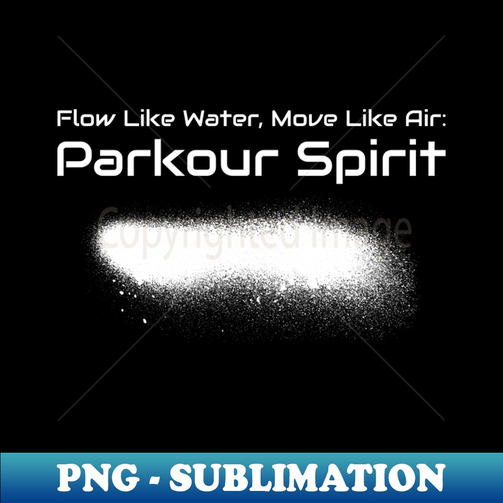 Flow Like Water Move Like Air Parkour Spirit Parkour - Exclu | Inspire ...