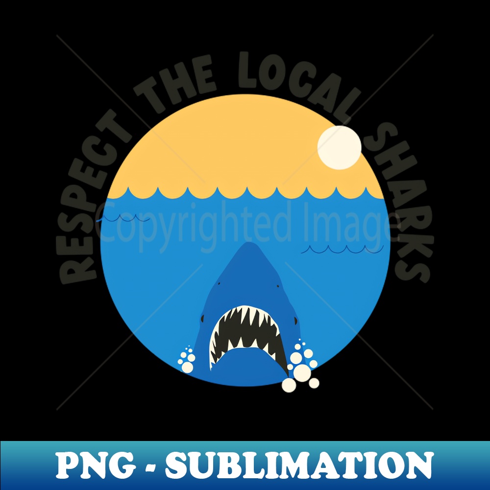 Respect the local sharks - Premium Sublimation Digital Downl | Inspire ...