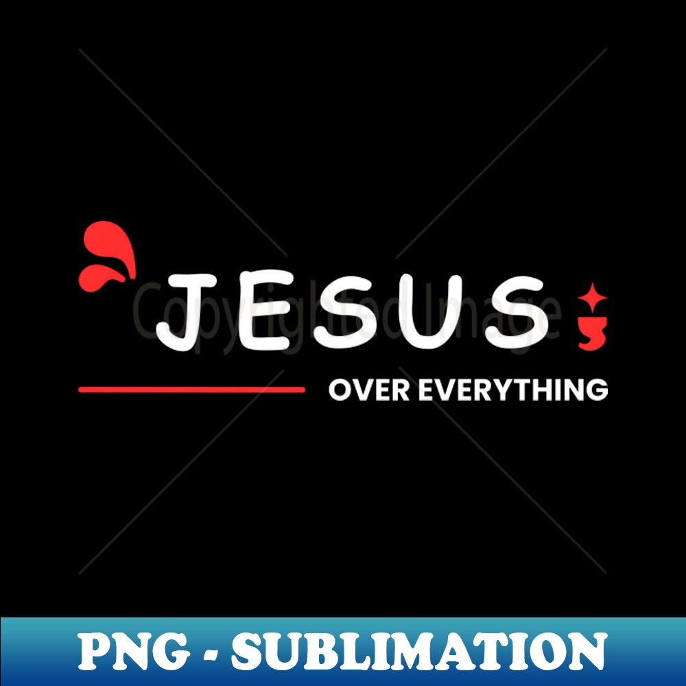 Jesus Over Everything Christian - Instant PNG Sublimation D | Inspire ...