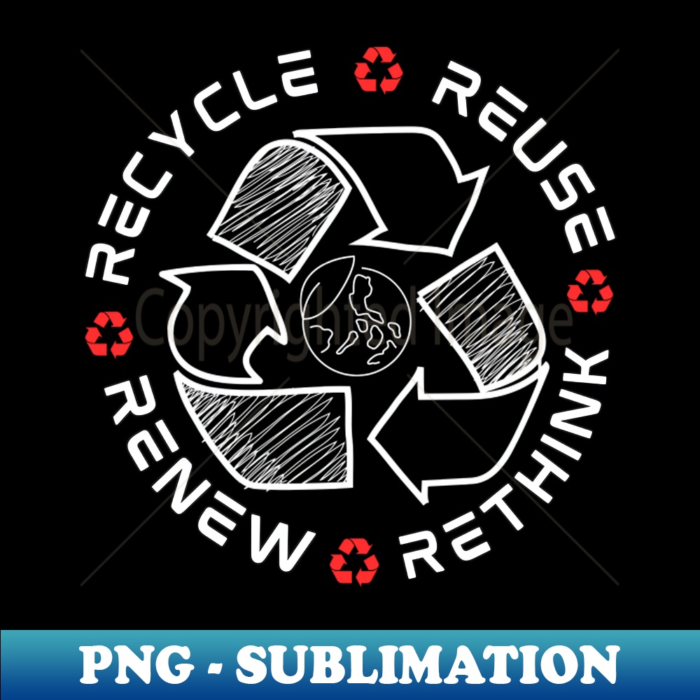 Recycle Reuse Renew Rethink Go Green Today - Digital Sublima | Inspire ...