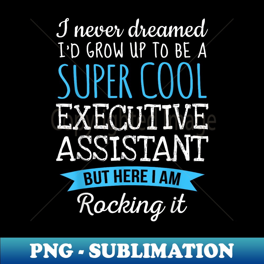 Funny Executive Assistant T Appreciation s - High-Quality PN | Inspire ...