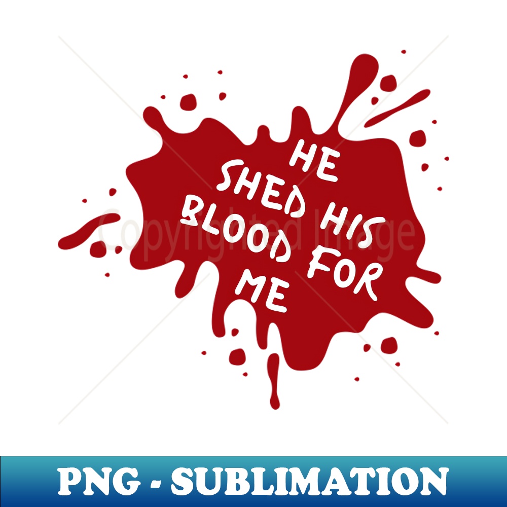 His blood for me - PNG Transparent Sublimation Design - Crea | Inspire ...