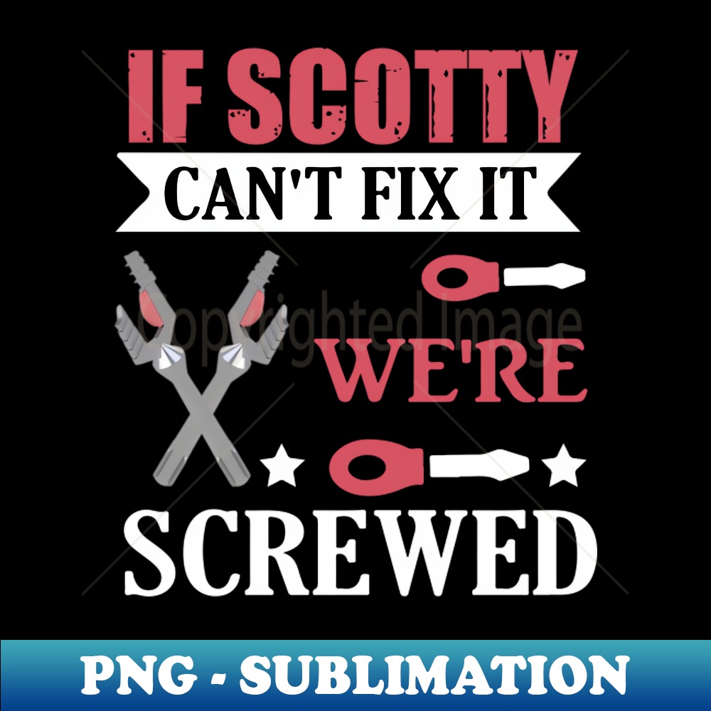 If Scotty cant fix it Were screwed - High-Resolution PNG Sub | Inspire ...