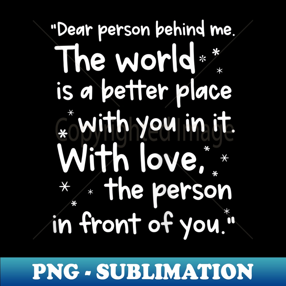 Inspirational Quotes Dear Person Behind Me - Instant Sublima - Inspire ...