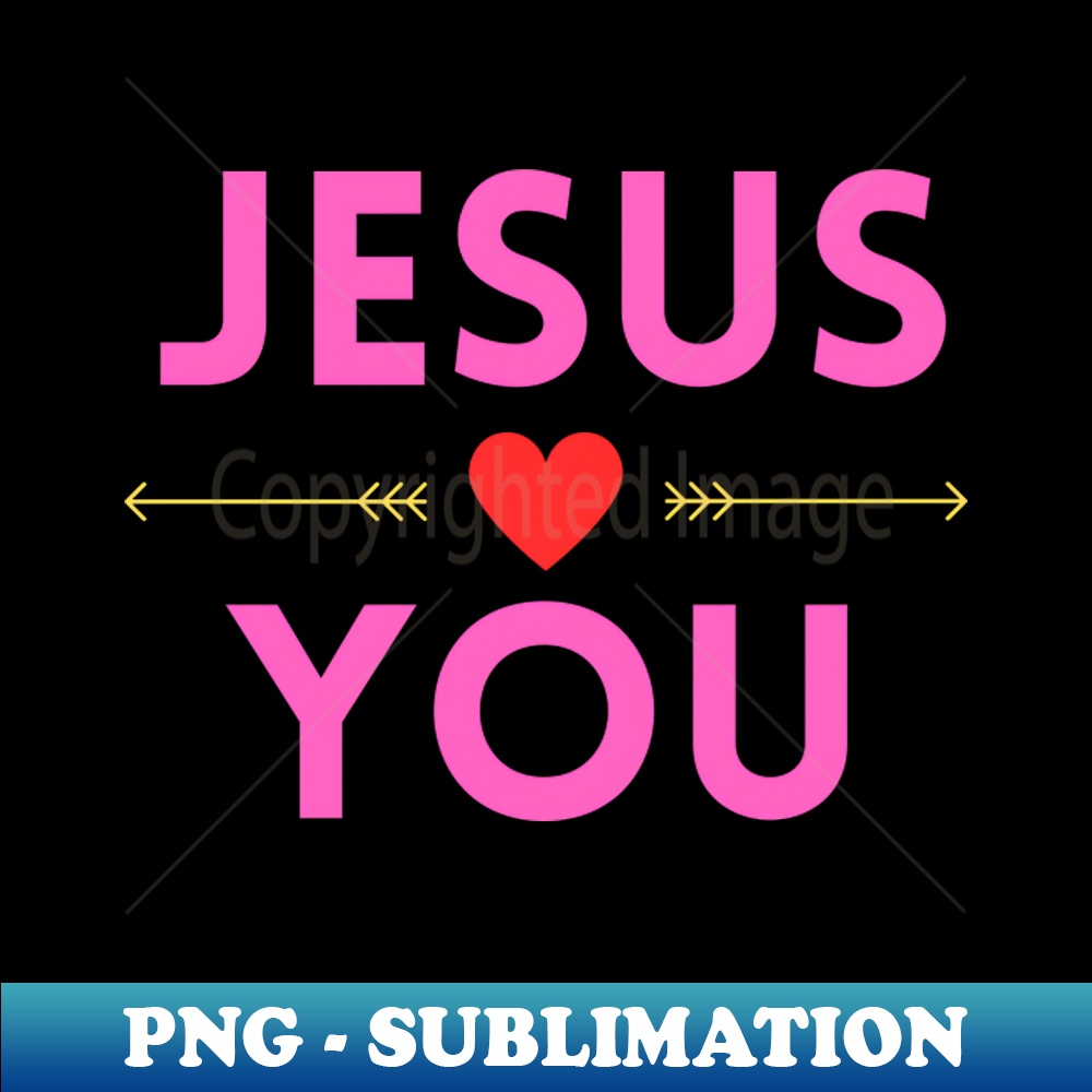 Jesus Loves You Christian - Signature Sublimation PNG File | Inspire Uplift