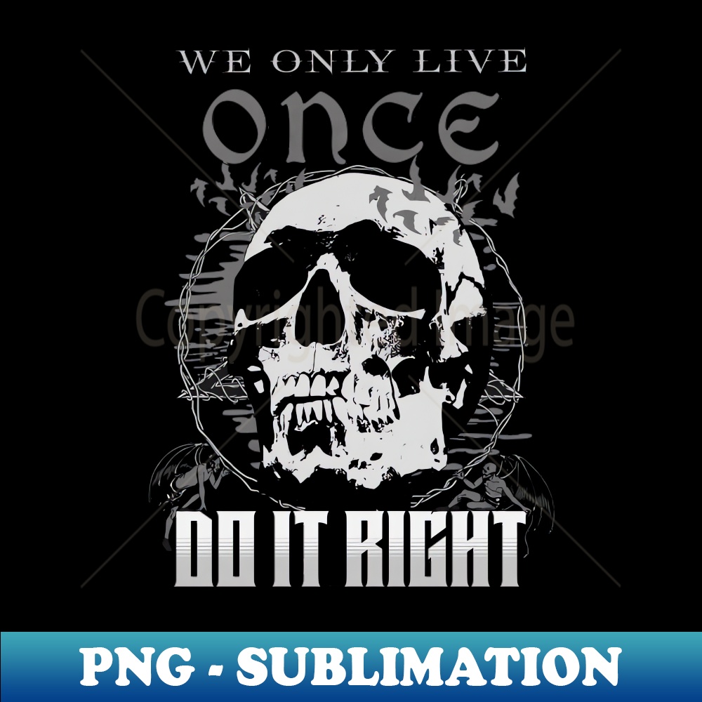 We Only Live Once Do It Right Inspirational Quote Phrase Tex | Inspire ...