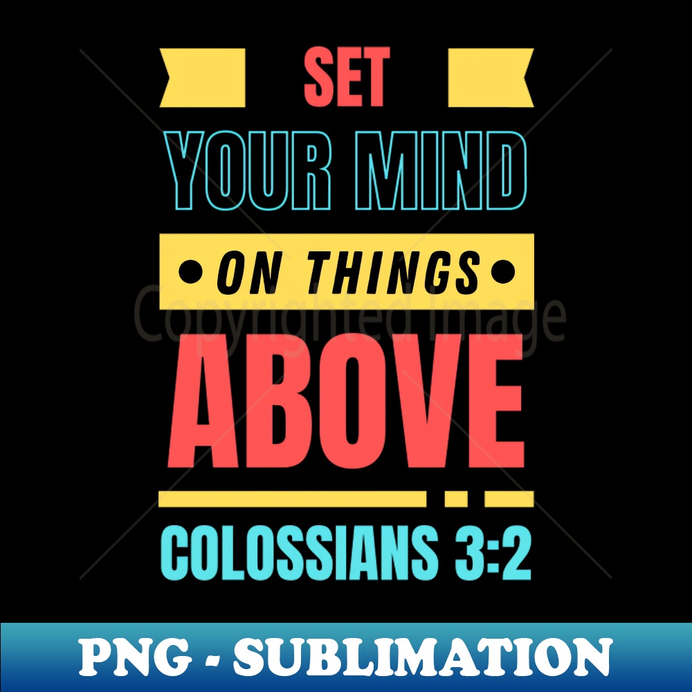 Set Your Mind On Things Above Bible Verse Colossians 32 - P | Inspire ...