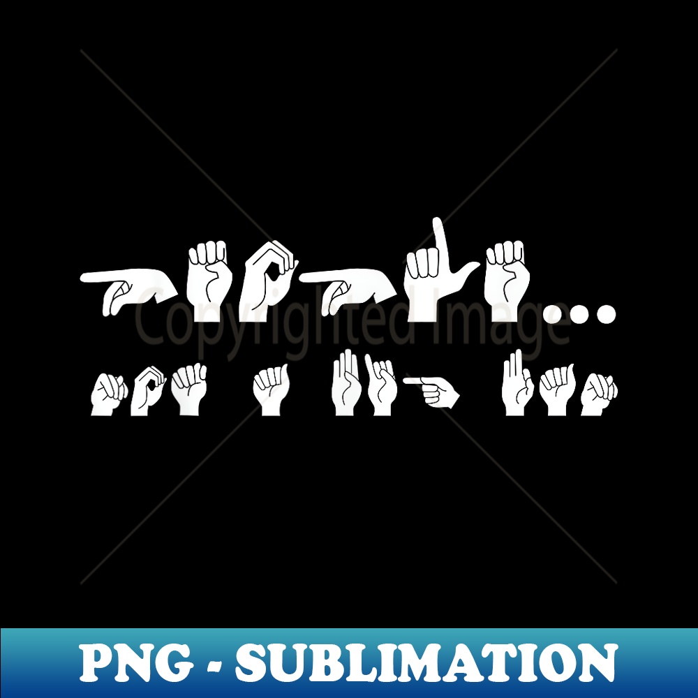 Funny ASL American Sign Language - Premium PNG Sublimation F | Inspire ...